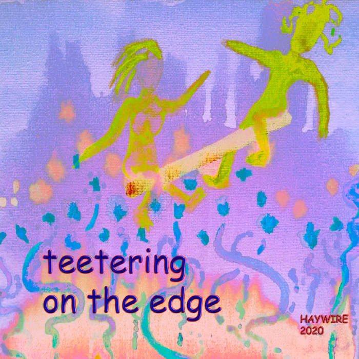 “Teetering on the Edge” a new album from Haywire – The Haywire Band ...